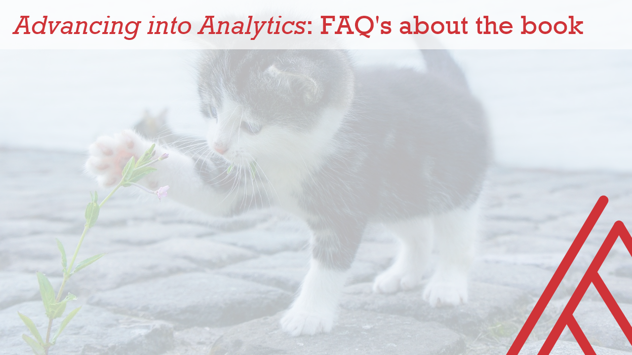 Advancing into Analytics: FAQ’s about the book - Stringfest Analytics Advancing into Analytics: FAQ’s about the book - Stringfest Analytics